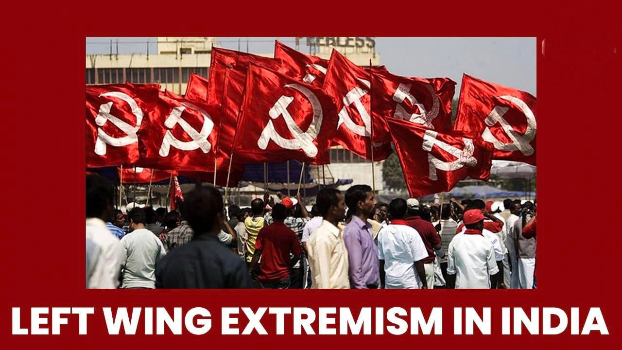 What is Left Wing Extremism, Discuss it's Issues & Challenges - eSikhya