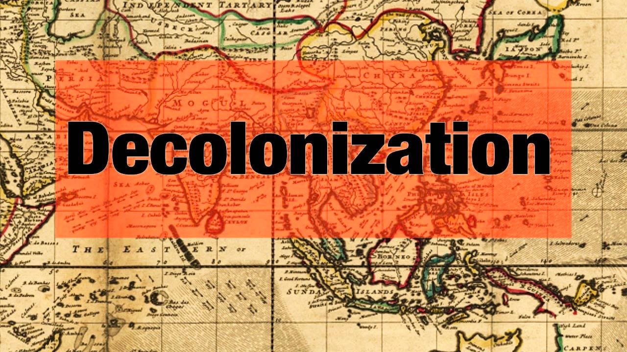 What is Decolonization ? Discuss It's Meaning, Context & Forms. - eSikhya