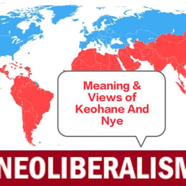 Neo-Liberalism : Meaning & Views of Keohane And Nye - eSikhya